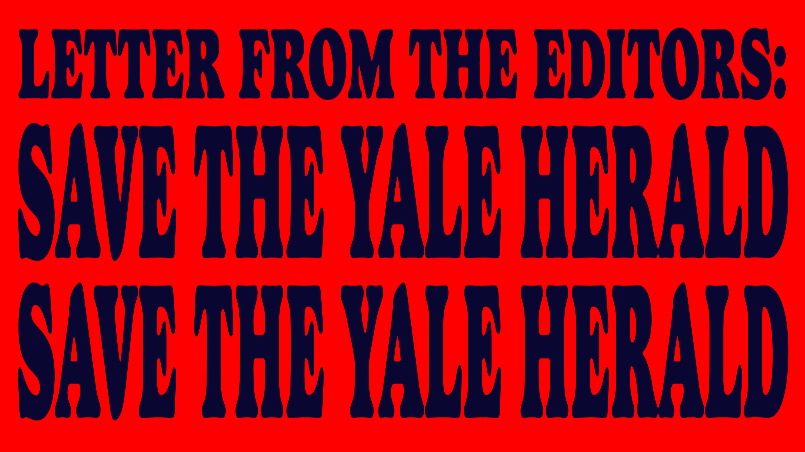 Letter from the Editors: SAVE THE YALE HERALD – The Yale Herald
